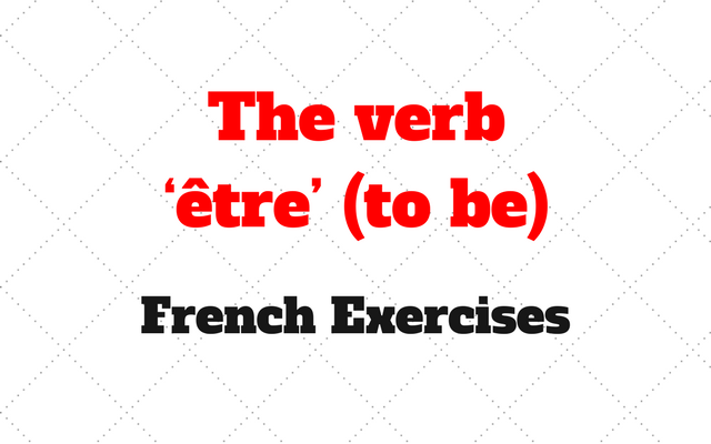 The verb ‘être’ (to be) French Exercises - Exercises
