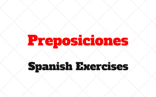 Prepositions Por, para, de, desde, con Spanish Exercises - Exercises