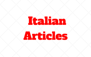 Italian Articles: il, la, gli, le, del, dello, della, un, una ...