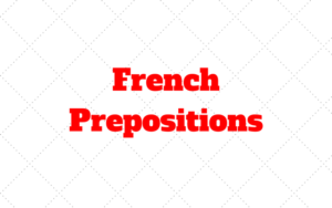 French Prepositions: Position, Direction and Time - Exercises.One