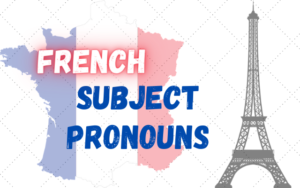 French Subject Pronouns: je, tu, il, elle, on, nous, vous, ils, elles ...