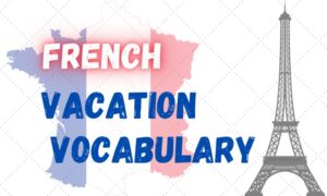 French Vacation Vocabulary Exercises - Exercises.One